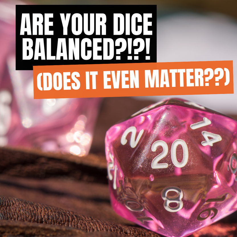 Are Your Dice Balanced? (And Does It Even Matter) – Critmaker